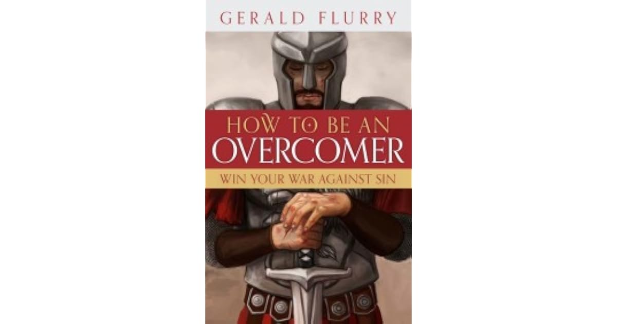 How to Be an Overcomer by Gerald Flurry
