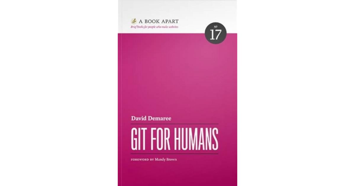 Git for Humans (A Book Apart #17) by David Demaree