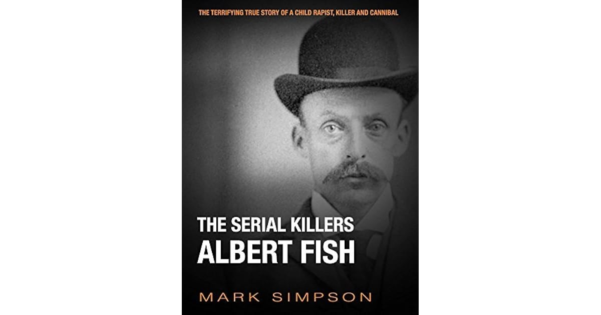 The Serial Killers: Albert Fish by Mark Simpson