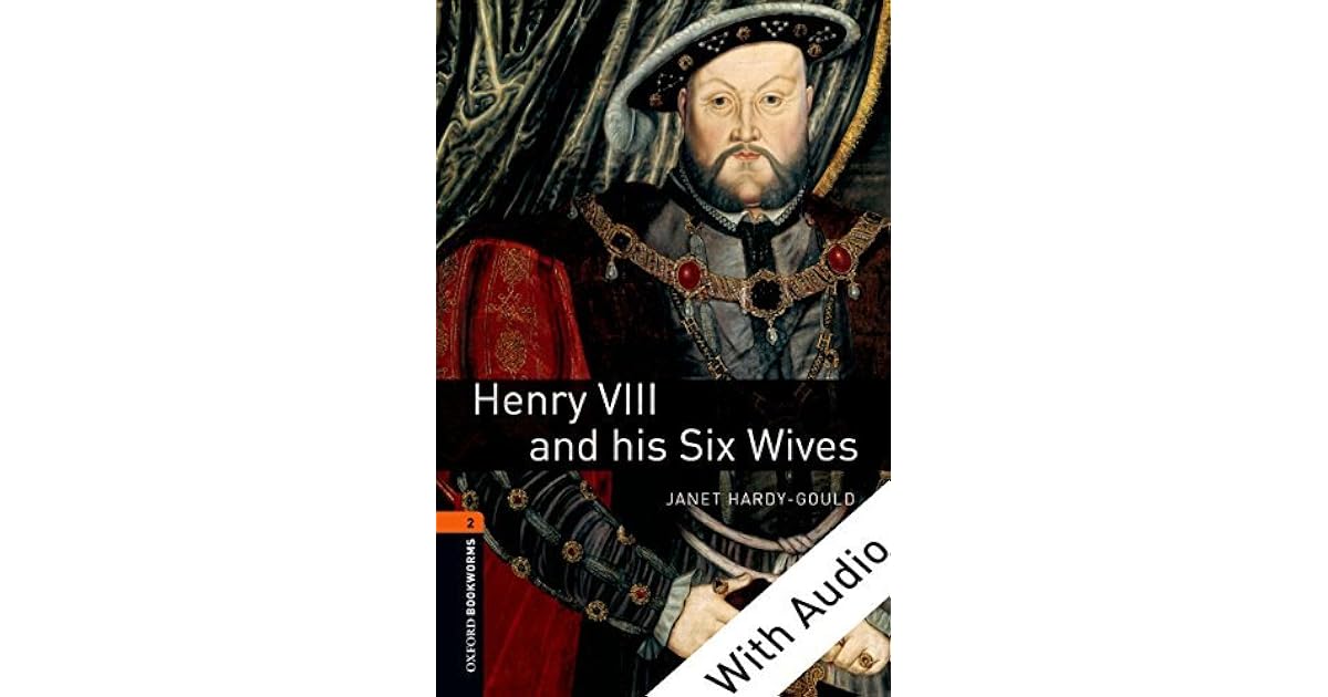 Henry VIII and his Six Wives - With Audio, Oxford Bookworms Library ...