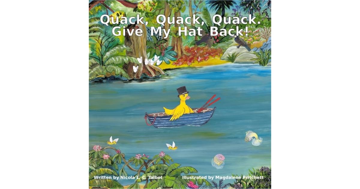 Book giveaway for Quack, Quack, Quack. Give My Hat Back! by Nicola L.C ...