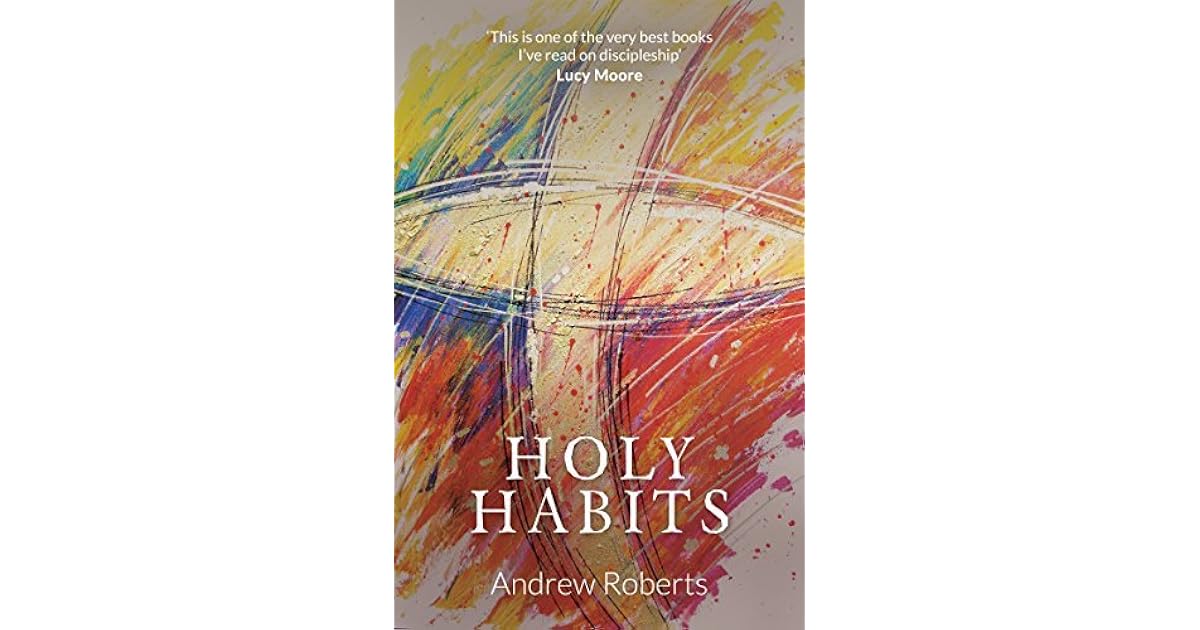 Holy Habits by Andrew Roberts