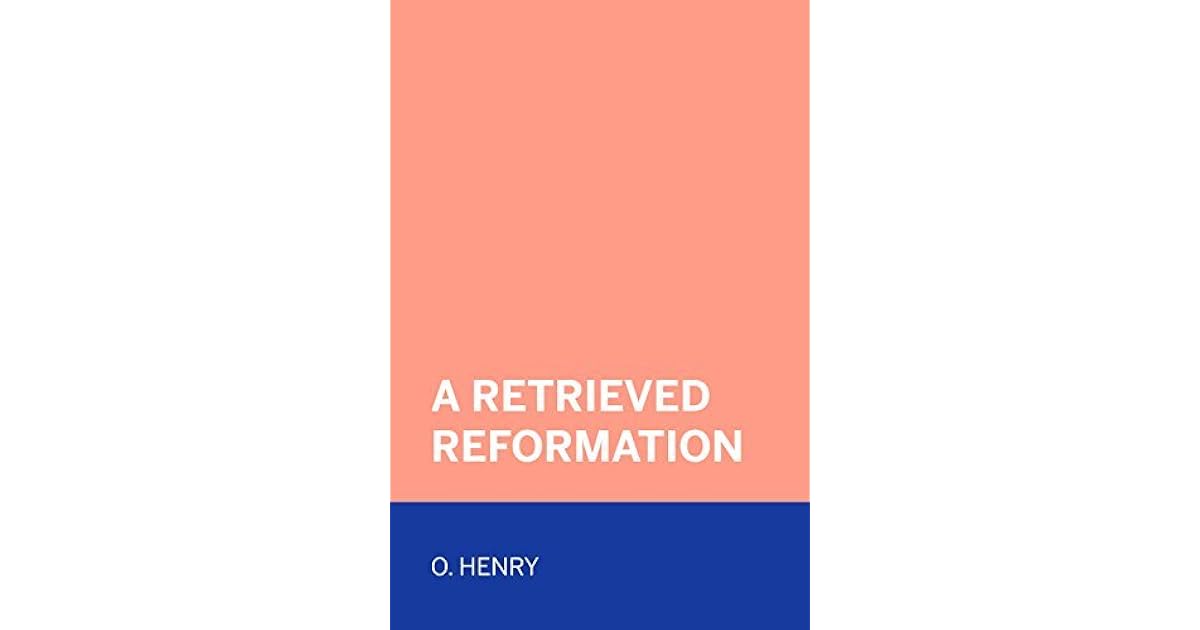 A Retrieved Reformation by O. Henry