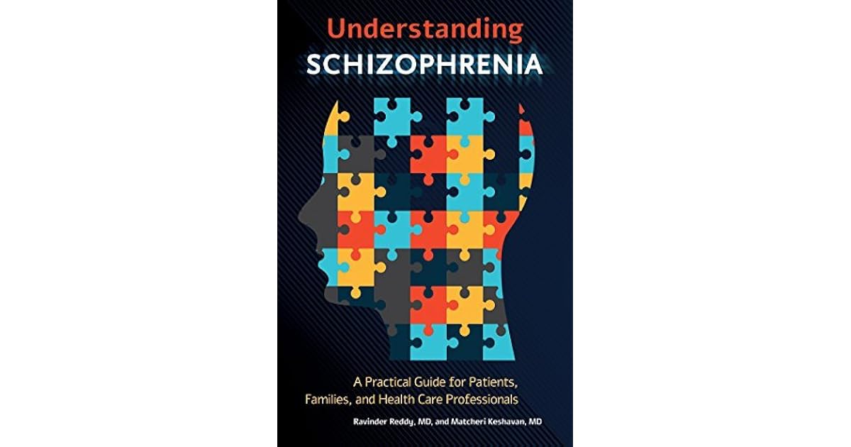 Understanding Schizophrenia: A Practical Guide for Patients, Families ...