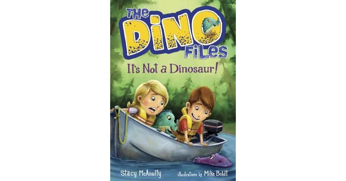 It's Not a Dinosaur! (The Dino Files #3) by Stacy McAnulty