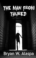 The Man From Taured by Bryan W. Alaspa