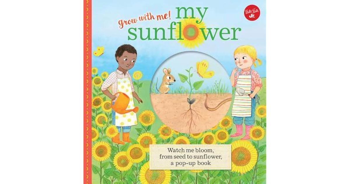 Book giveaway for My Sunflower: Watch me bloom, from seed to sunflower ...