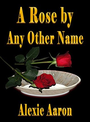 A Rose by Any Other Name (Haunted #18) by Alexie Aaron