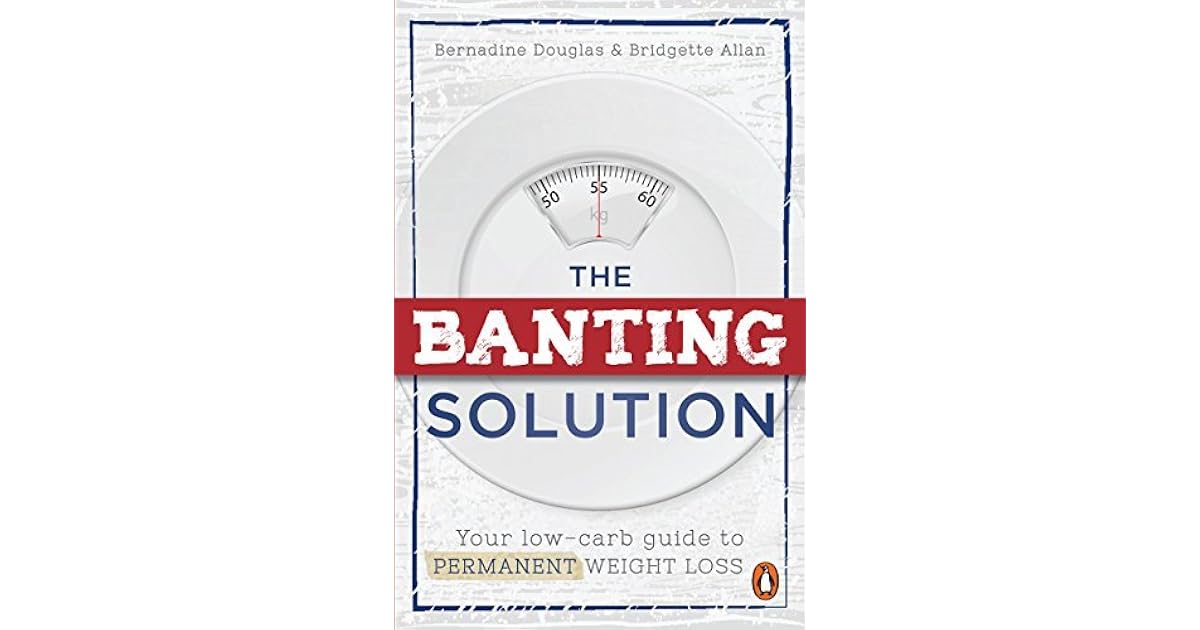 The Banting Solution: Your low-carb guide to permanent weight loss by ...