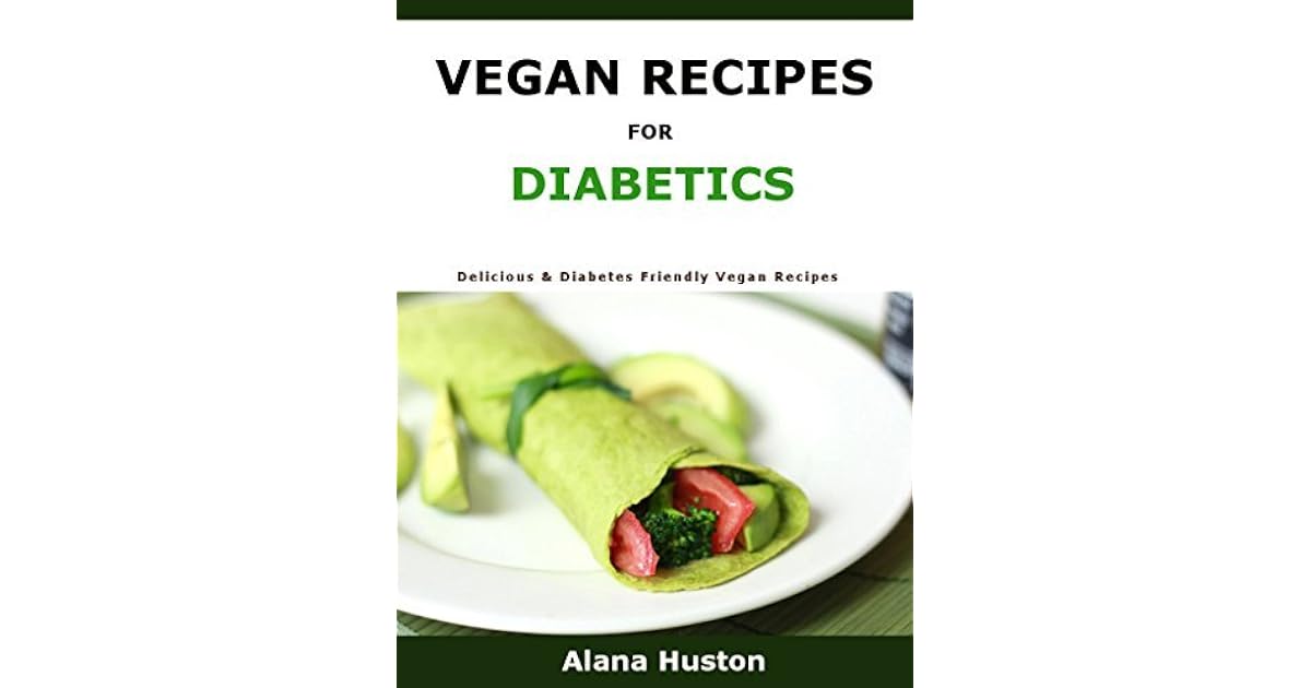 vegan-recipes-for-diabetics-delicious-diabetes-friendly-vegan