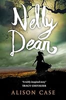Nelly Dean: A Return to Wuthering Heights by Alison Case