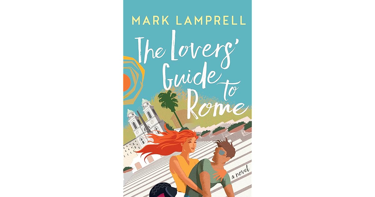 The Lovers' Guide to Rome by Mark Lamprell