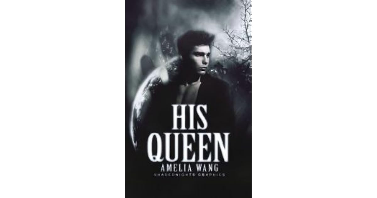 His Queen by Amelia Wang