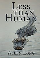 Less Than Human by Allen Long