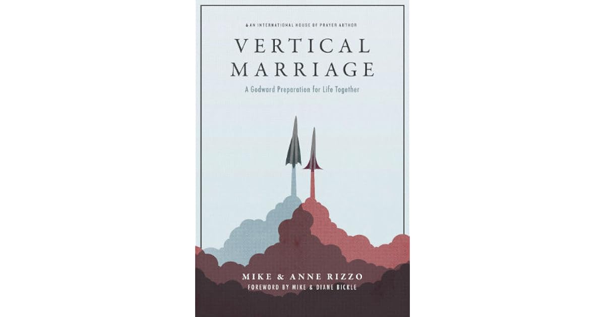 Vertical Marriage: A Godward Preparation for Life Together by Mike Rizzo