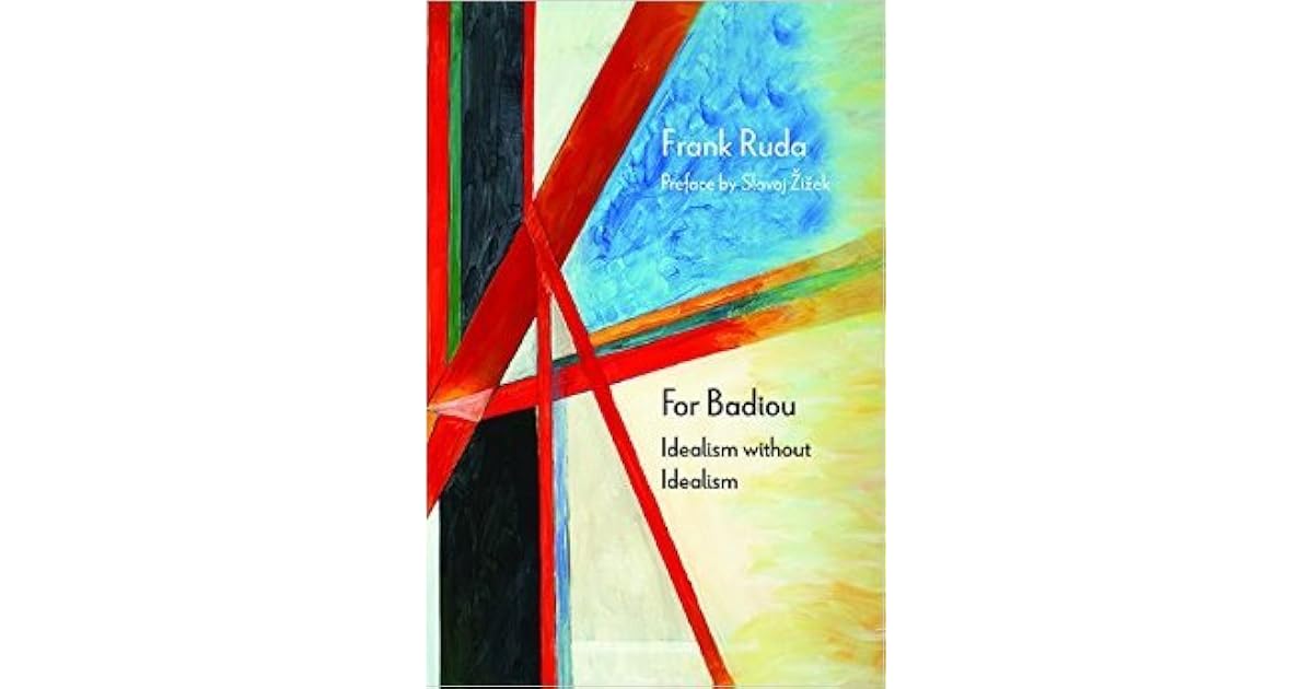 For Badiou: Idealism without Idealism by Frank Ruda
