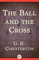 The Ball and the Cross by G.K. Chesterton