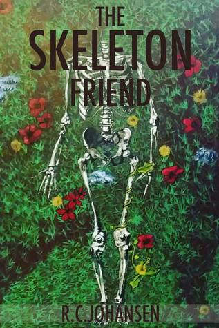 The Skeleton Friend (The Skeleton Friend #1) by R.C. Johansen