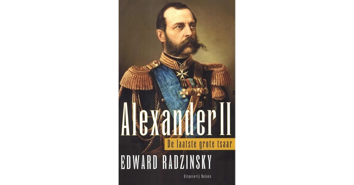 Alexander II: De laatste grote tsaar by Edvard Radzinsky