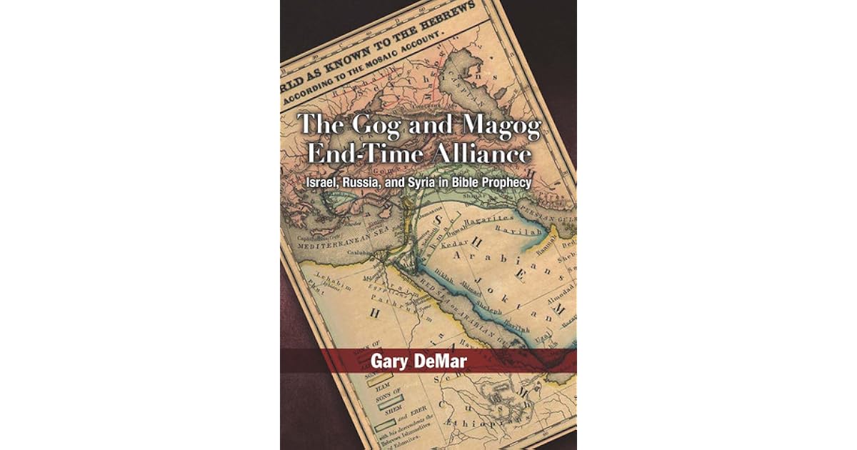 The Gog and Magog End-Time Alliance by Gary DeMar