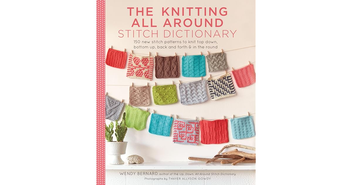 The Knitting All Around Stitch Dictionary: 150 new stitch patterns to ...