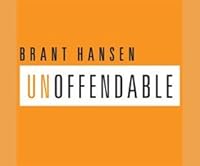 Unoffendable: How Just One Change Can Make All of Life Better by Brant ...