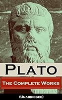 The Complete Works of Plato by Plato