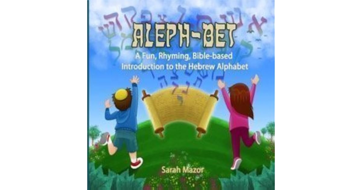 Aleph-Bet: A Fun, Rhyming, Bible-based Introduction to the Hebrew ...