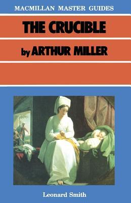 The Crucible by Arthur Miller by Leonard Smith
