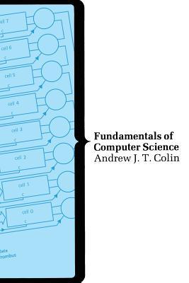 Fundamentals Of Computer Science by Andrew John Theodore Colin