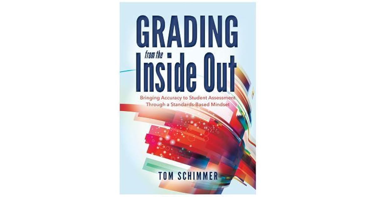 Grading from the Inside Out: Bringing Accuracy to Student Assessment ...