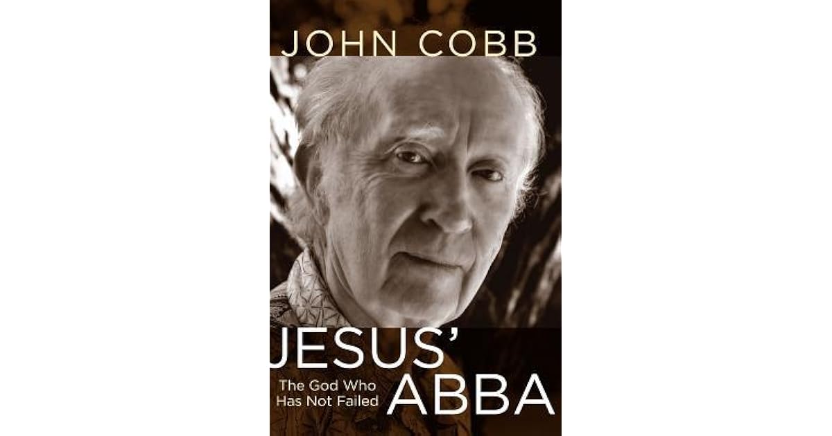 Jesus Abba: The God Who Has Not Failed by John B. Cobb Jr.