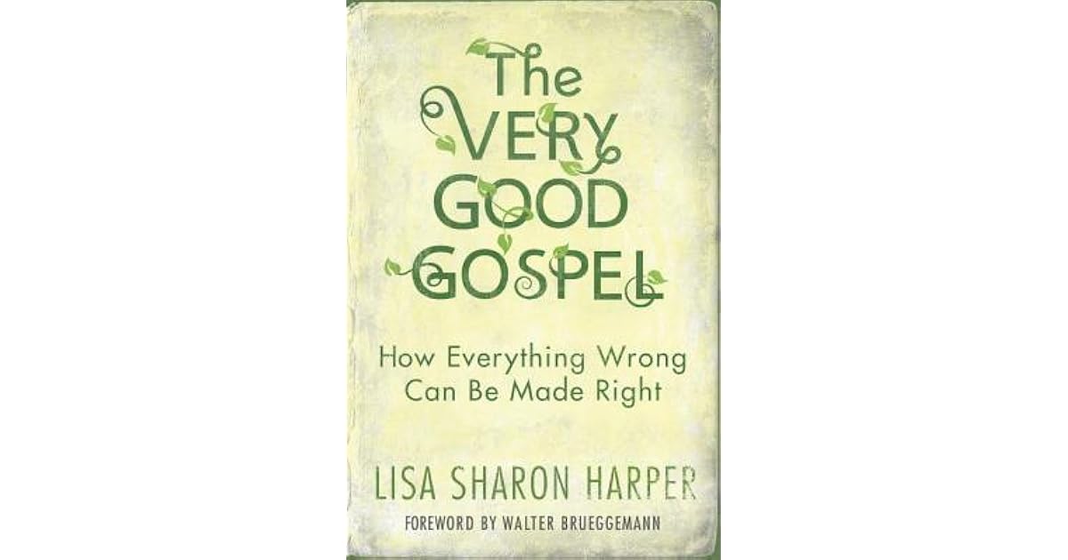The Very Good Gospel: How Everything Wrong Can Be Made Right by Lisa ...