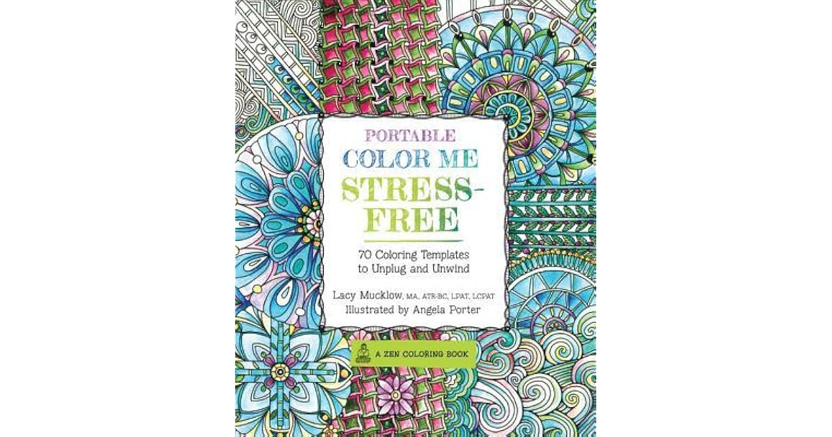 Portable Color Me Stress-Free: 70 Coloring Templates to Unplug and ...