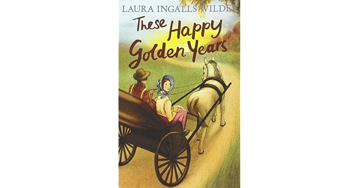 These Happy Golden Years by Laura Ingalls Wilder