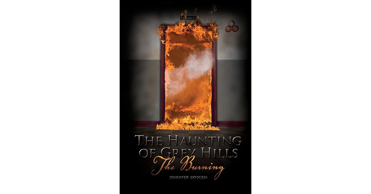 The Burning (The Haunting of Grey Hills, #1) by Jennifer Skogen