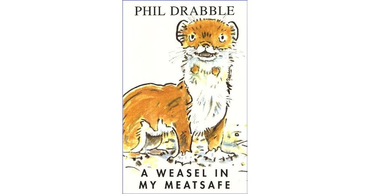 Weasel in My Meatsafe by Phil Drabble