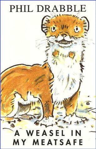 Weasel in My Meatsafe by Phil Drabble