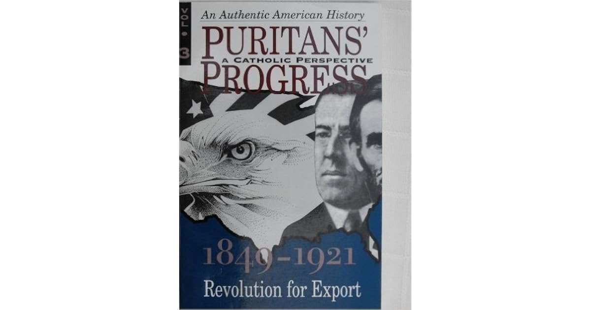 Puritan's Progress (A Catholic Perspective) Vol 3 1849 - 1921 ...