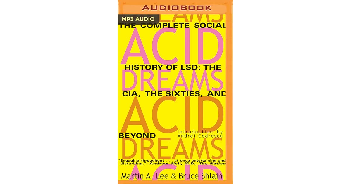 Acid Dreams: The Complete Social History of LSD: The CIA, the Sixties ...