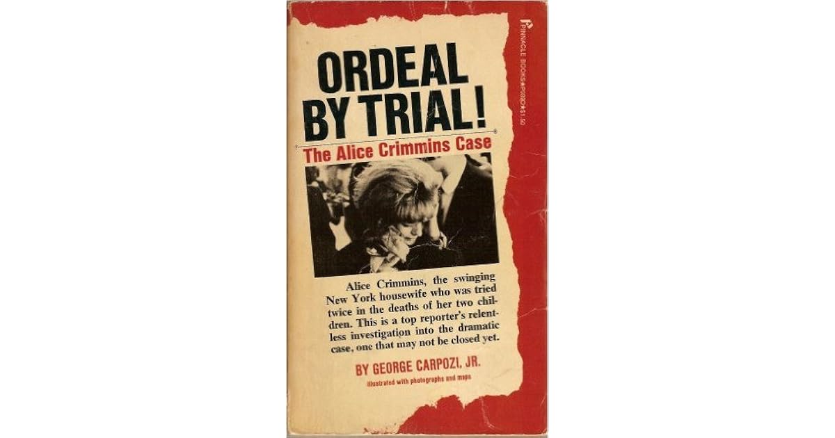 Ordeal by Trial: The Alice Crimmins Case by George Carpozi Jr.