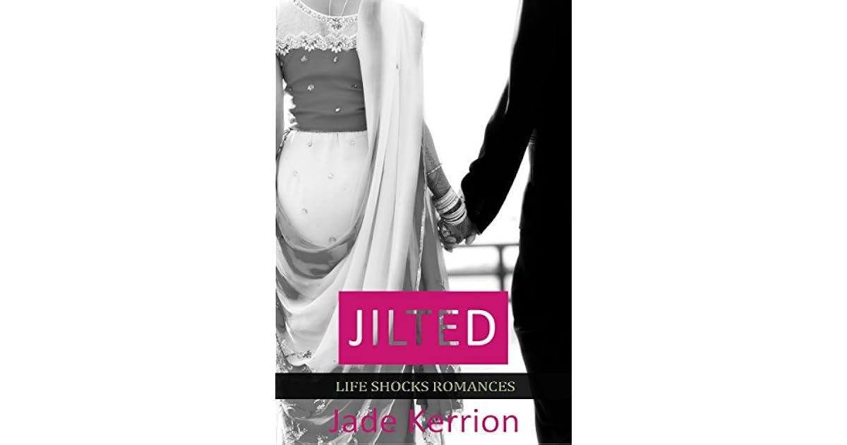 Jilted (Life Shocks Romances, #10) by Jade Kerrion