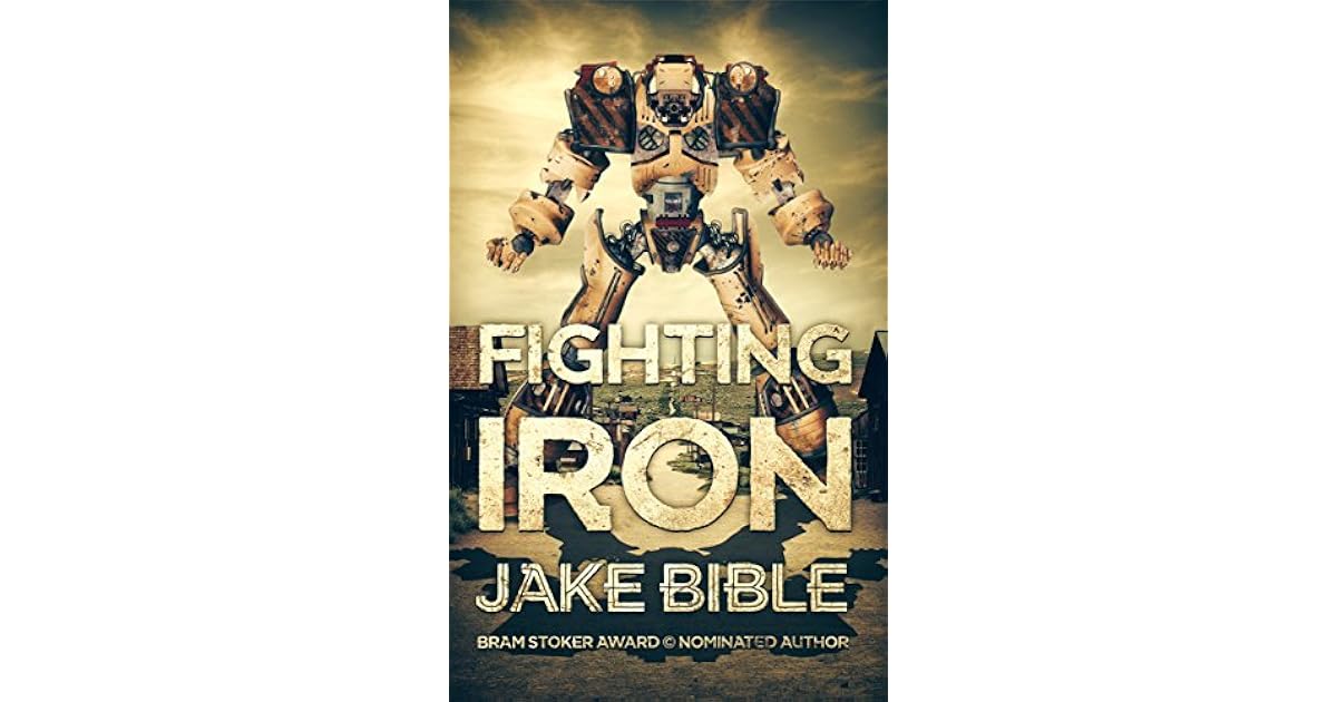 Fighting Iron (Fighting Iron, #1) by Jake Bible