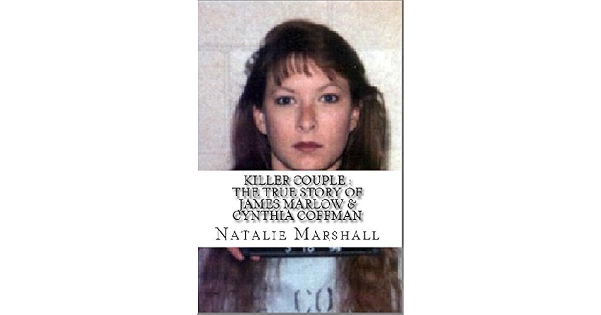 Killer Couple : The True Story of James Marlow & Cynthia Coffman by ...