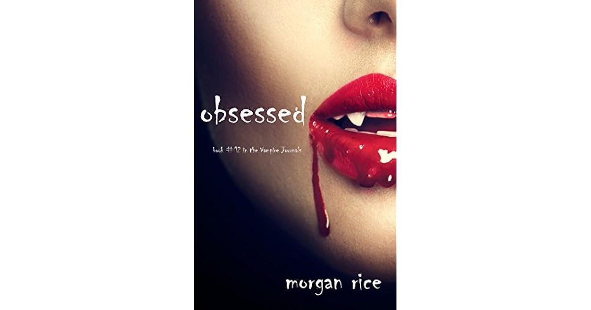 Obsessed (The Vampire Journals, #12) by Morgan Rice