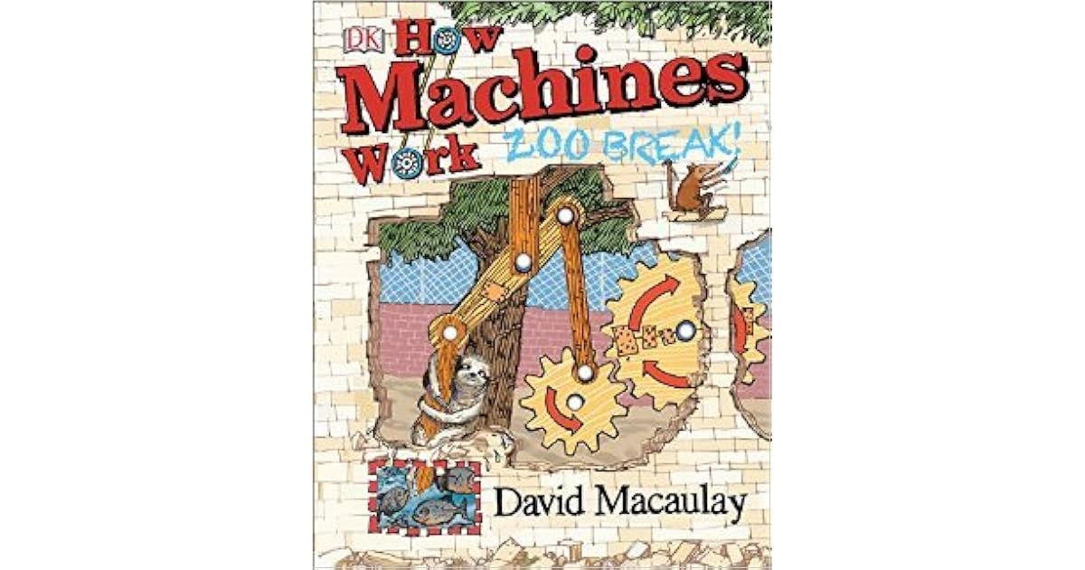 How Machines Work: Zoo Break! by David Macaulay