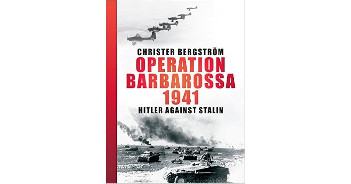Operation Barbarossa 1941: Hitler against Stalin by Christer Bergström