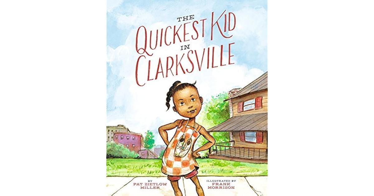 The Quickest Kid in Clarksville by Pat Zietlow Miller