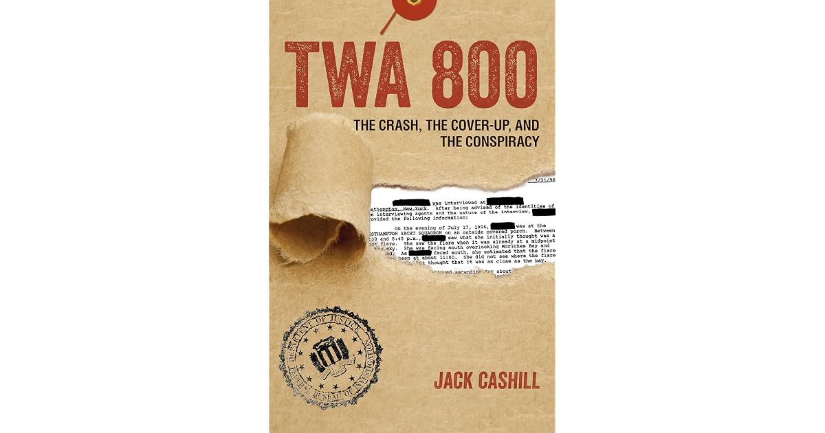TWA 800: The Crash, the Cover-Up, and the Conspiracy by Jack Cashill