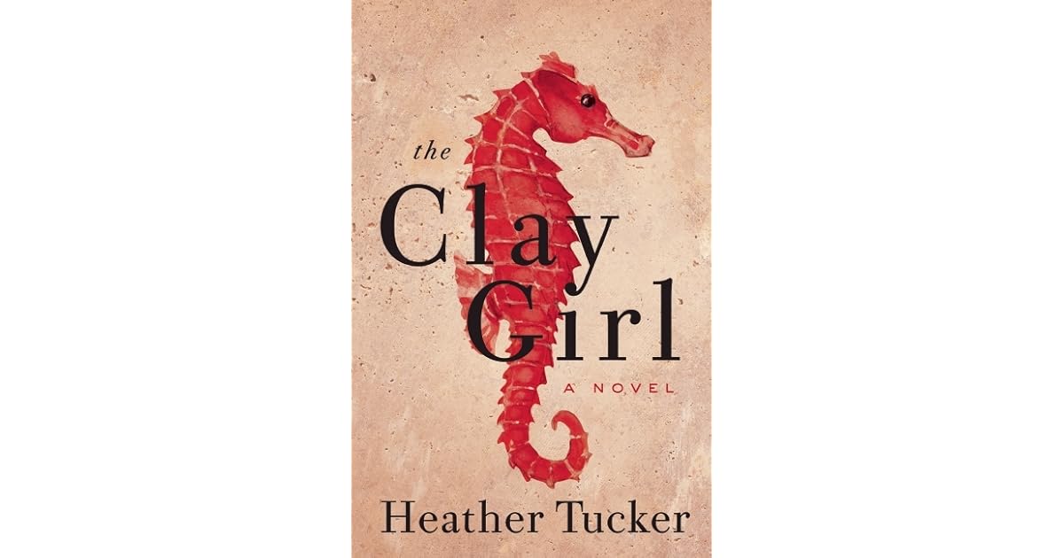 The Clay Girl by Heather Tucker